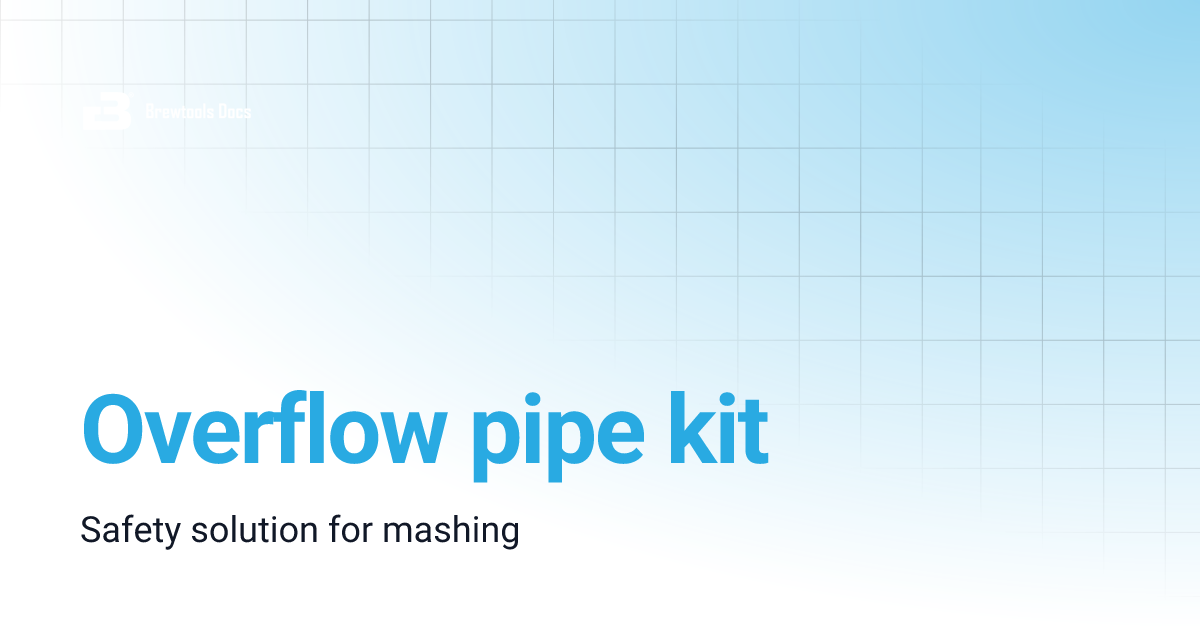 Overflow pipe kit | Brewtools Docs